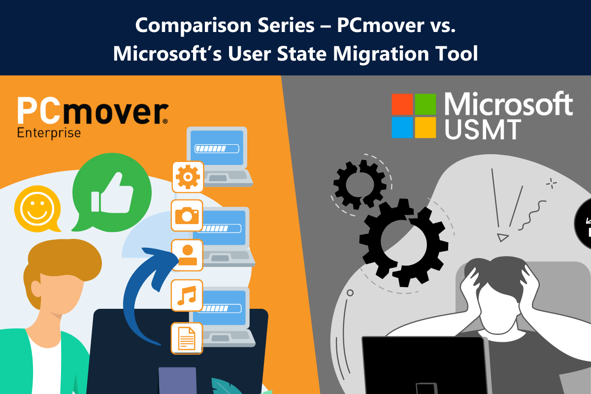 Comparison Series – PCmover vs. Microsoft’s User State Migration Tool ... Comparison Series – PCmover vs. Microsoft’s User State Migration Tool ...